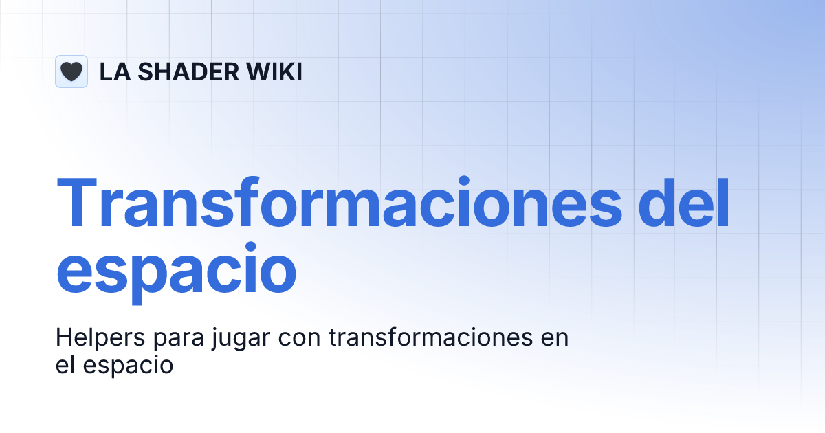 Transformaciones del espacio | LA SHADER WIKI
